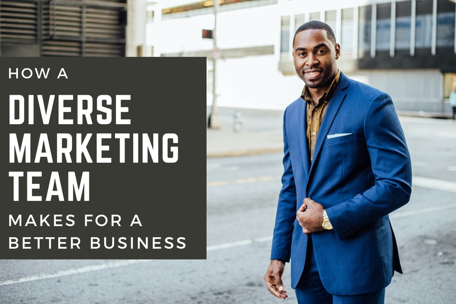 The Success Of Your Marketing Depends On A Diverse Workforce